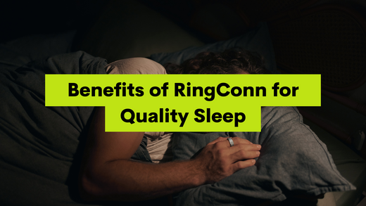 Benefits of RingConn for Quality Sleep — WEAREREADY.SG